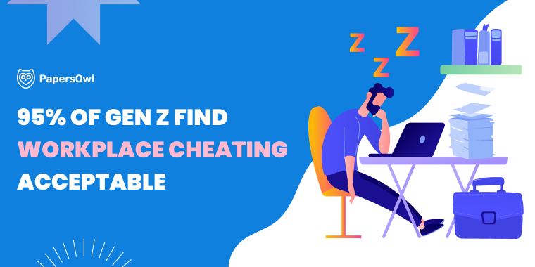 95% of Gen Z find workplace cheating acceptable - Papersowl